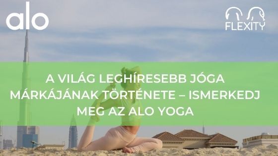 A VILÁG LEGHÍRESEBB JÓGA MÁRKÁJÁNAK TÖRTÉNETE – ISMERKEDJ MEG AZ ALO ...