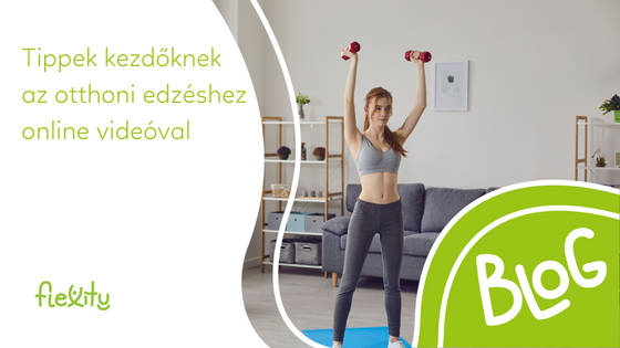 Tippek kezdőknek az otthoni edzéshez online videóval. | Flexity